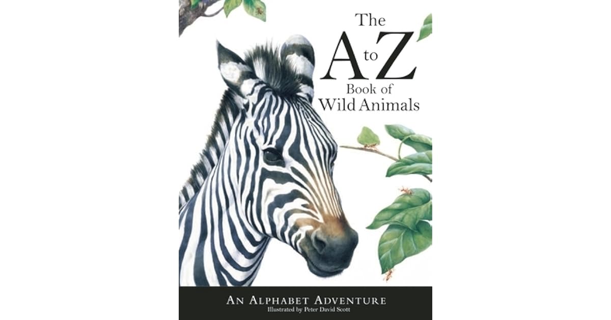 The A to Z Book of Wild Animals: An Alphabet Adventure by Peter David Scott