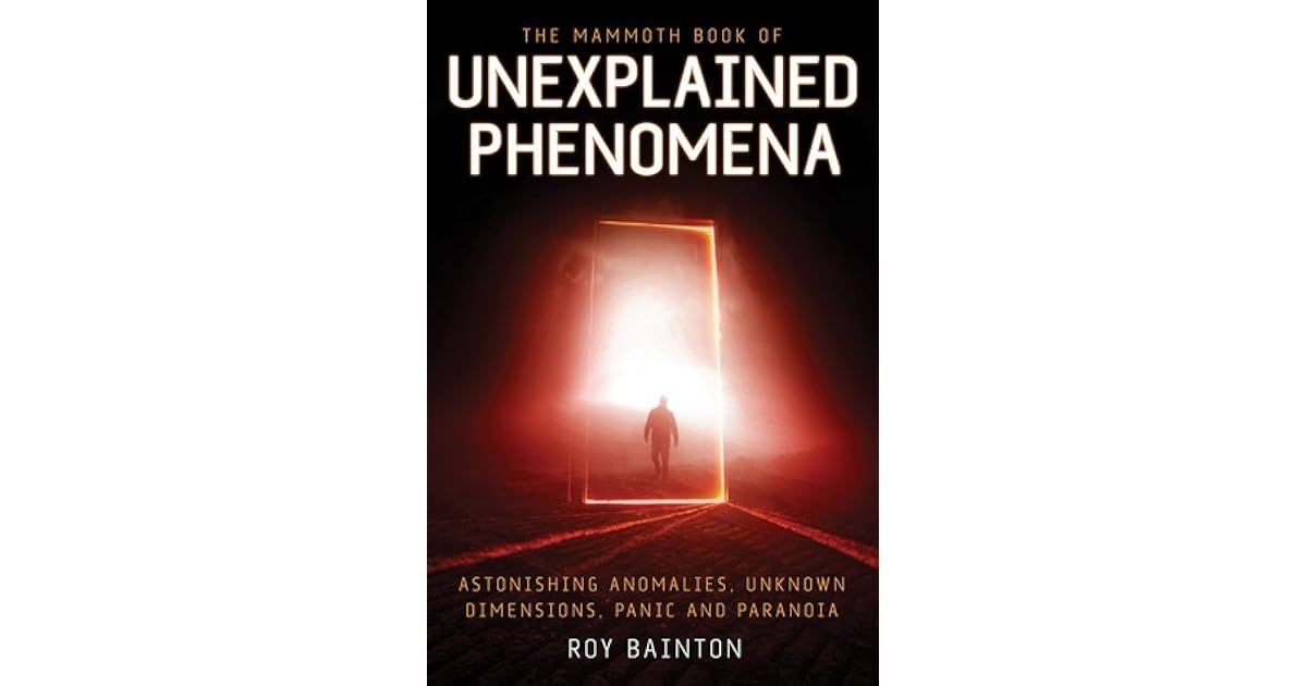 The Mammoth Book of Unexplained Phenomena by Roy Bainton