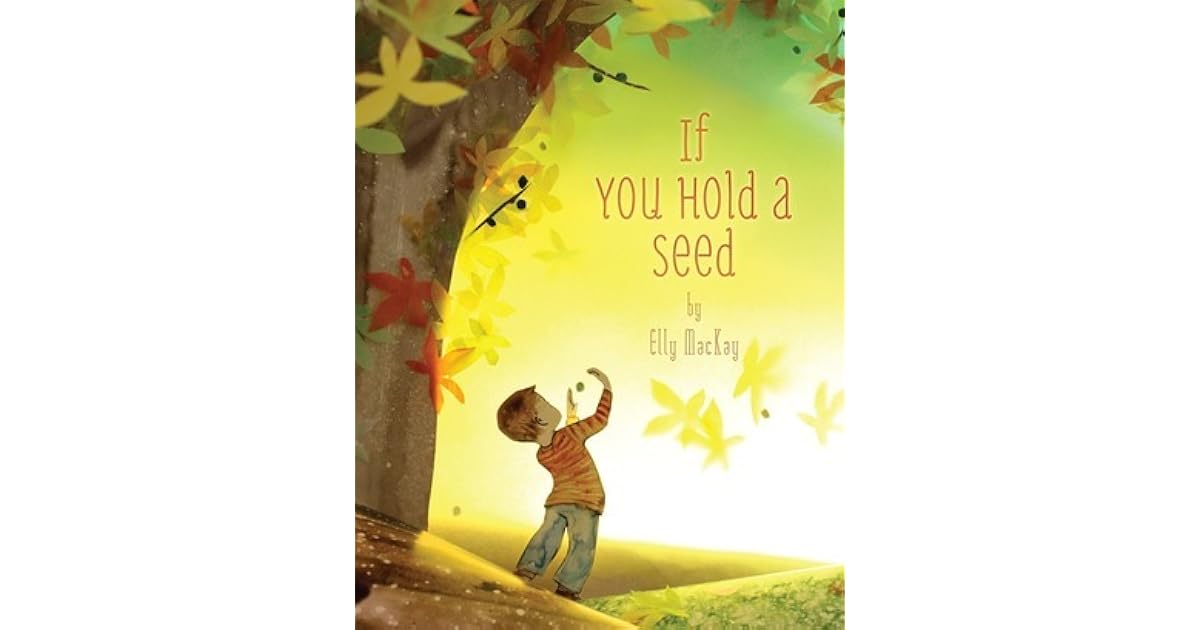If You Hold a Seed by Elly MacKay