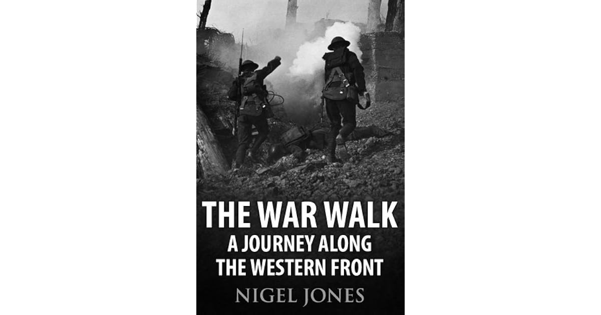 The War Walk: A Journey Along the Western Front by Nigel H. Jones