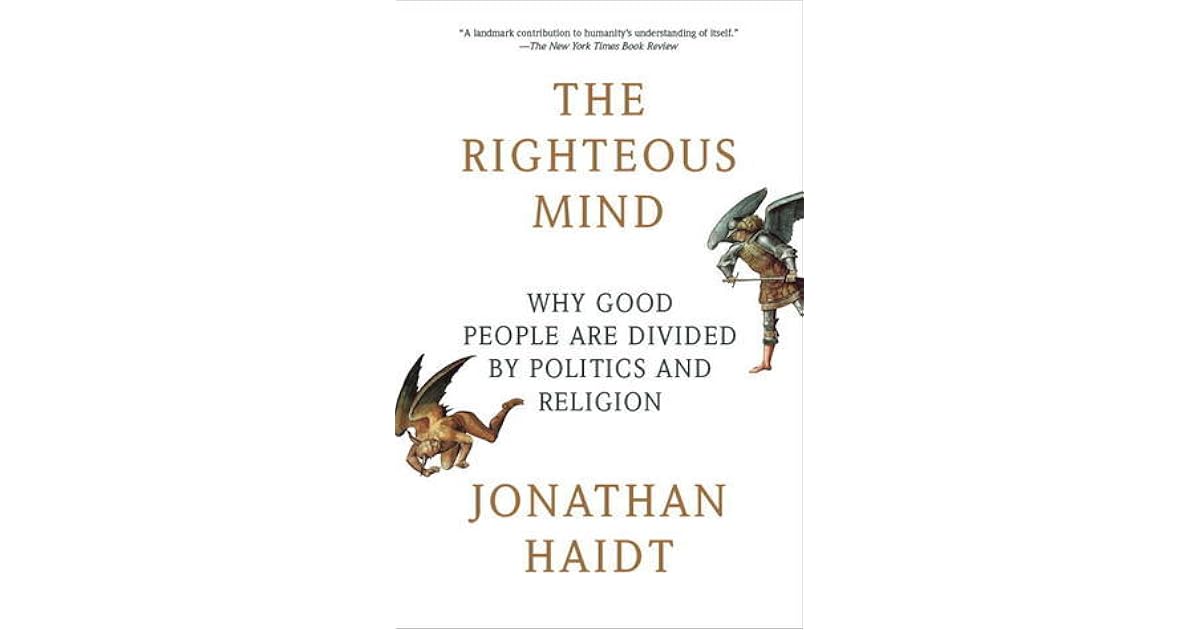 The Righteous Mind: Why Good People Are Divided by Politics and ...