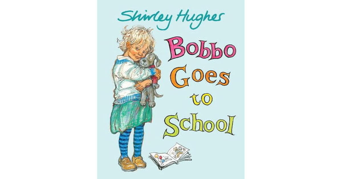 Bobbo Goes to School by Shirley Hughes