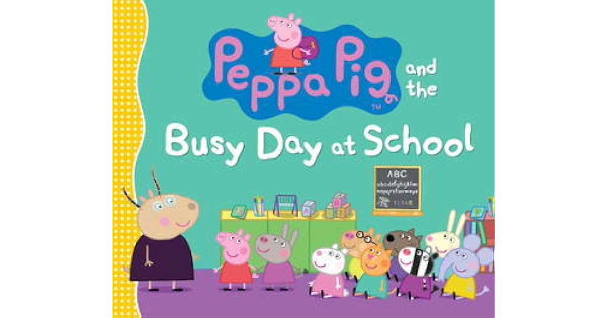 Peppa Pig and the Busy Day at School by Neville Astley