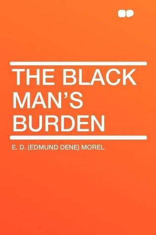 The Black Man's Burden by Edmund Dene Morel