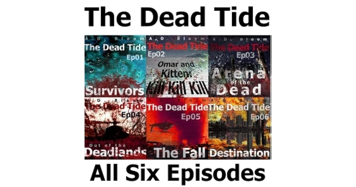 The Dead Tide - Episodes 01-06 - Complete by A.D. Bloom