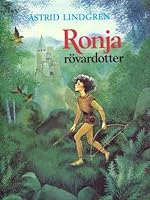 Ronia, the Robber's Daughter by Astrid Lindgren