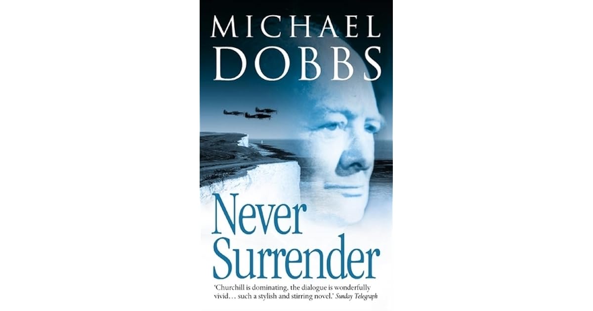 Never Surrender (Winston Churchill, #2) by Michael Dobbs