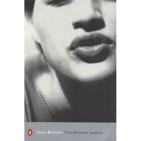 Two Serious Ladies by Jane Bowles — Reviews, Discussion, Bookclubs, Lists