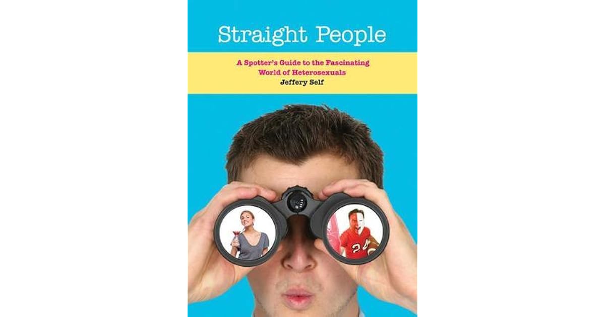 Straight People: A Spotter's Guide to the Fascinating World of ...