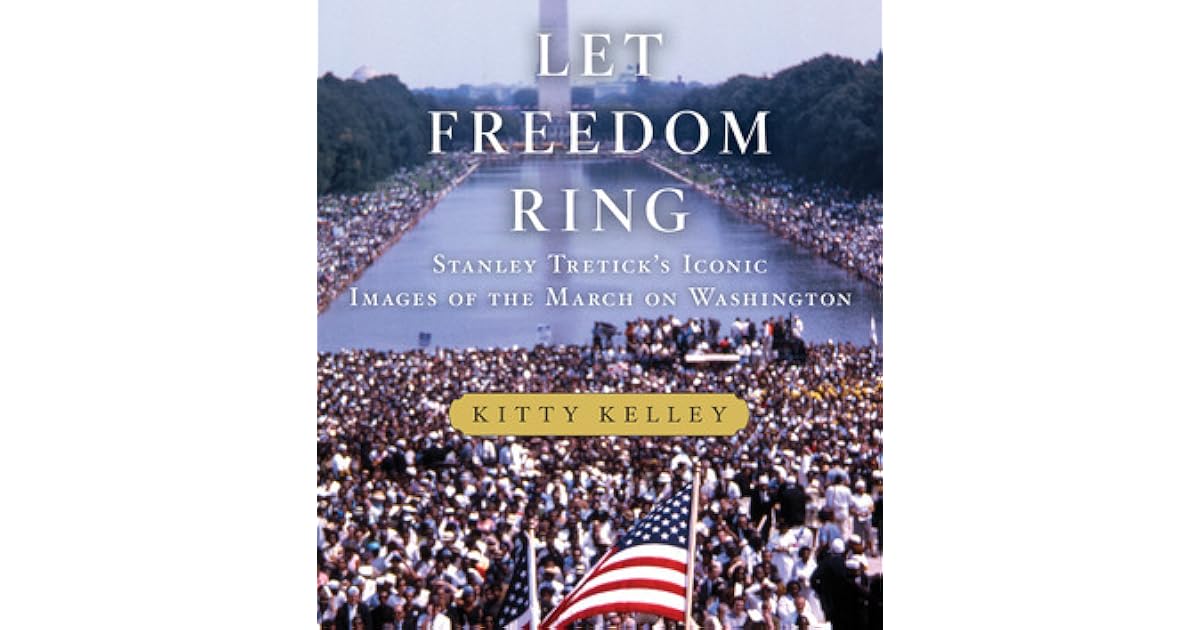 Let Freedom Ring: Stanley Tretick's Iconic Images of the March on ...