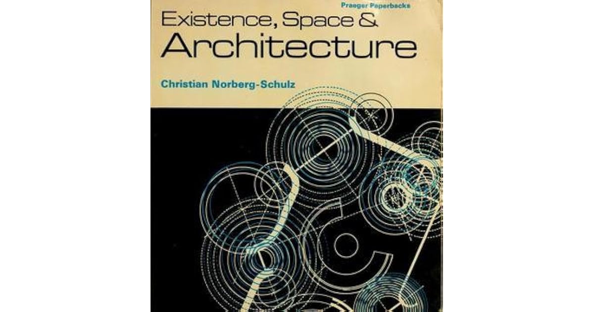 Existence, Space and Architecture by Christian Norberg-Schulz
