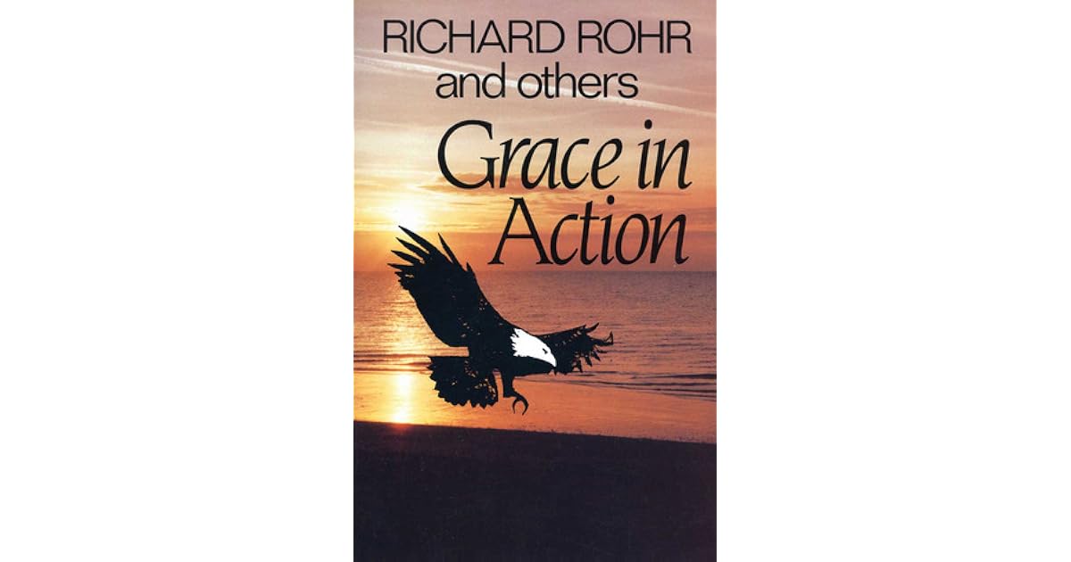 Grace in Action by Richard Rohr