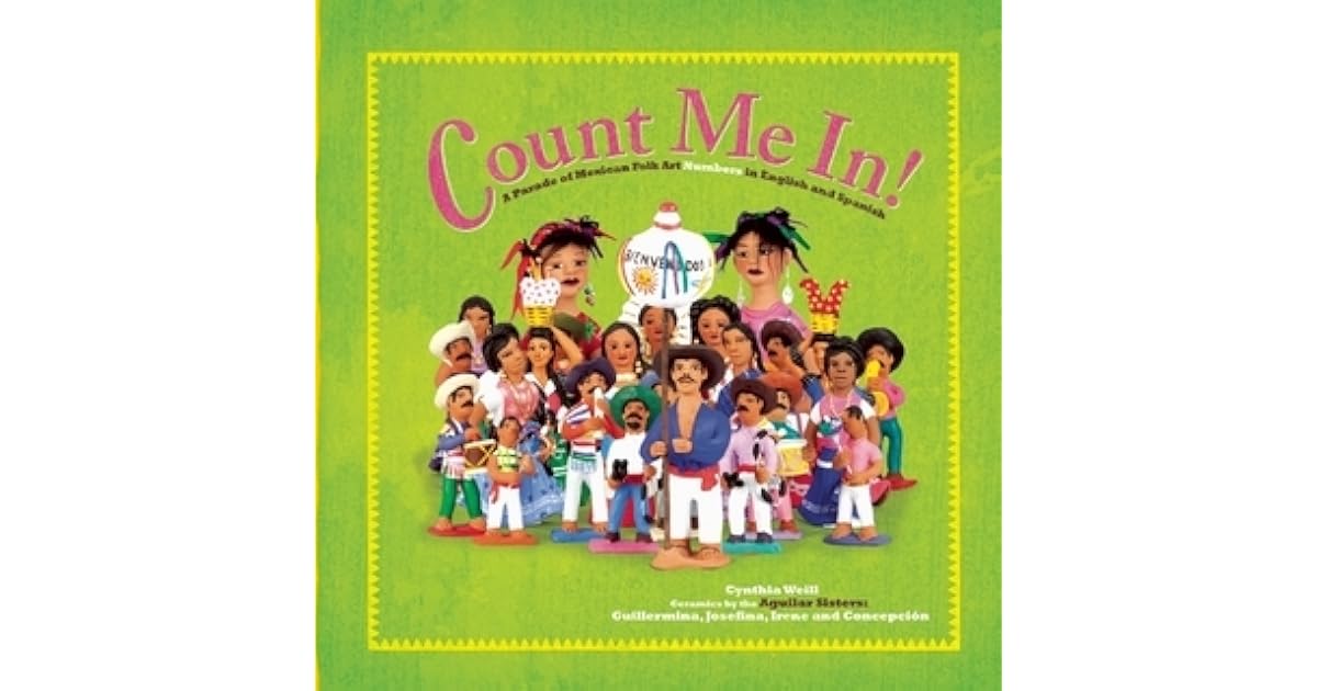 Count Me In: A Parade of Mexican Folk Art Numbers in English and ...