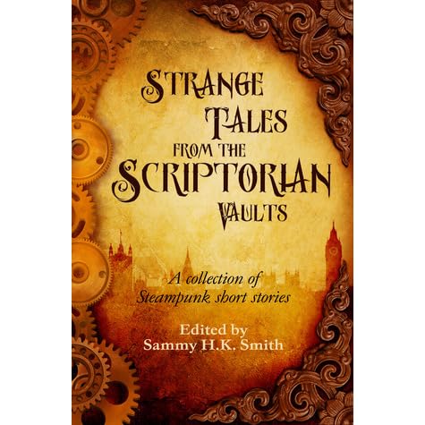 Strange Tales From The Scriptorian Vaults by Sammy H.K. Smith — Reviews ...