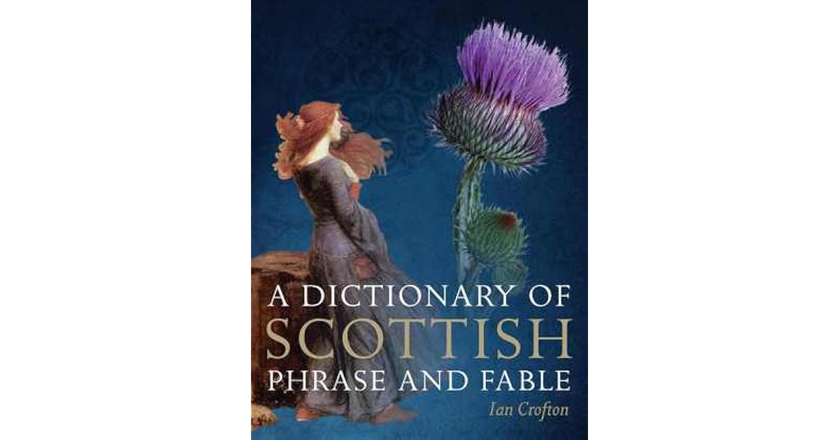 A Dictionary of Scottish Phrase and Fable by Ian Crofton