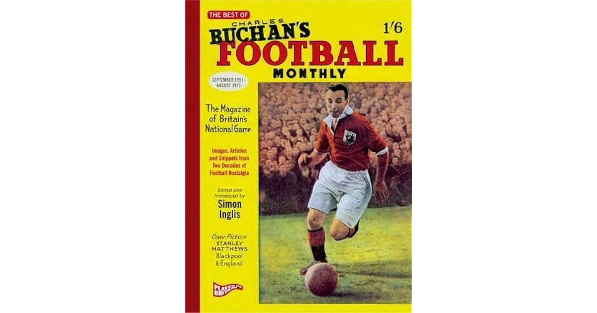 The Best of Charles Buchan's Football Monthly by Simon Inglis