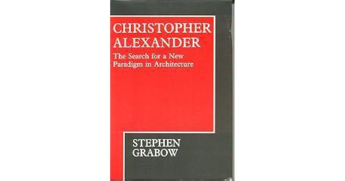 Christopher Alexander: The Search for a New Paradigm in Architecture by ...