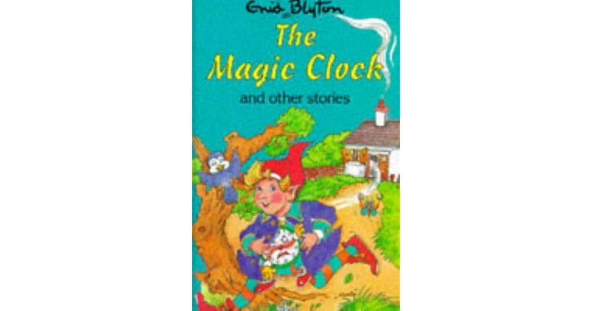 The Magic Clock And Other Stories by Enid Blyton