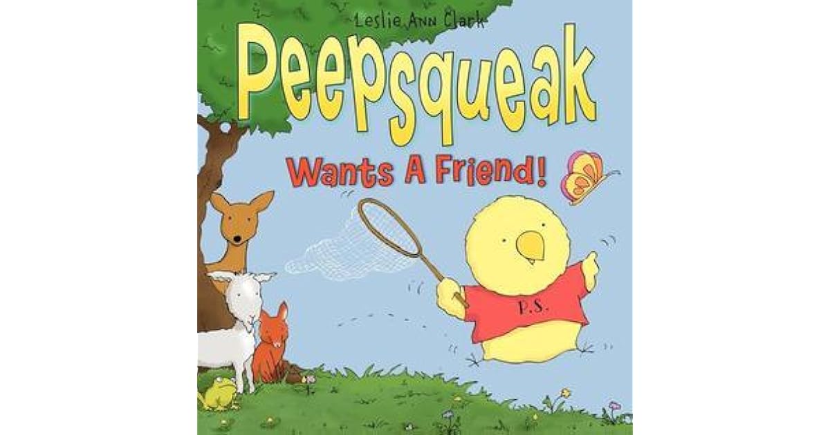 Peepsqueak Wants a Friend by Leslie Ann Clark
