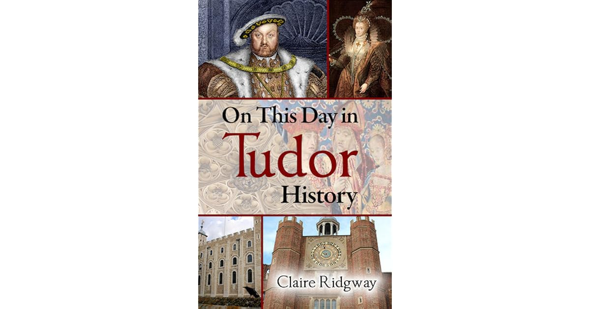 On This Day in Tudor History by Claire Ridgway