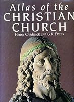 Atlas of the Christian Church by Henry Chadwick