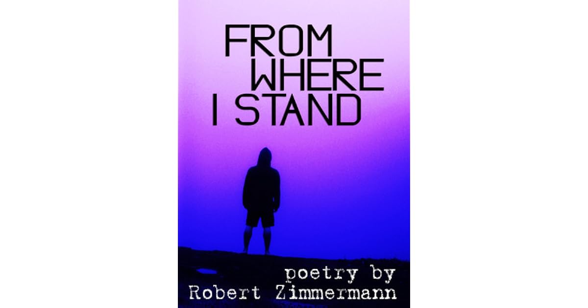 From Where I Stand by Robert Zimmermann