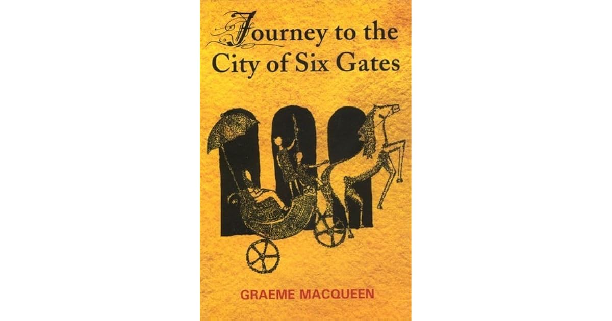 Journey to the City of Six Gates by Graeme MacQueen