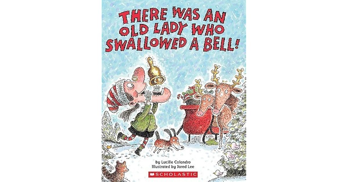 There Was an Old Lady Who Swallowed a Bell! by Lucille Colandro