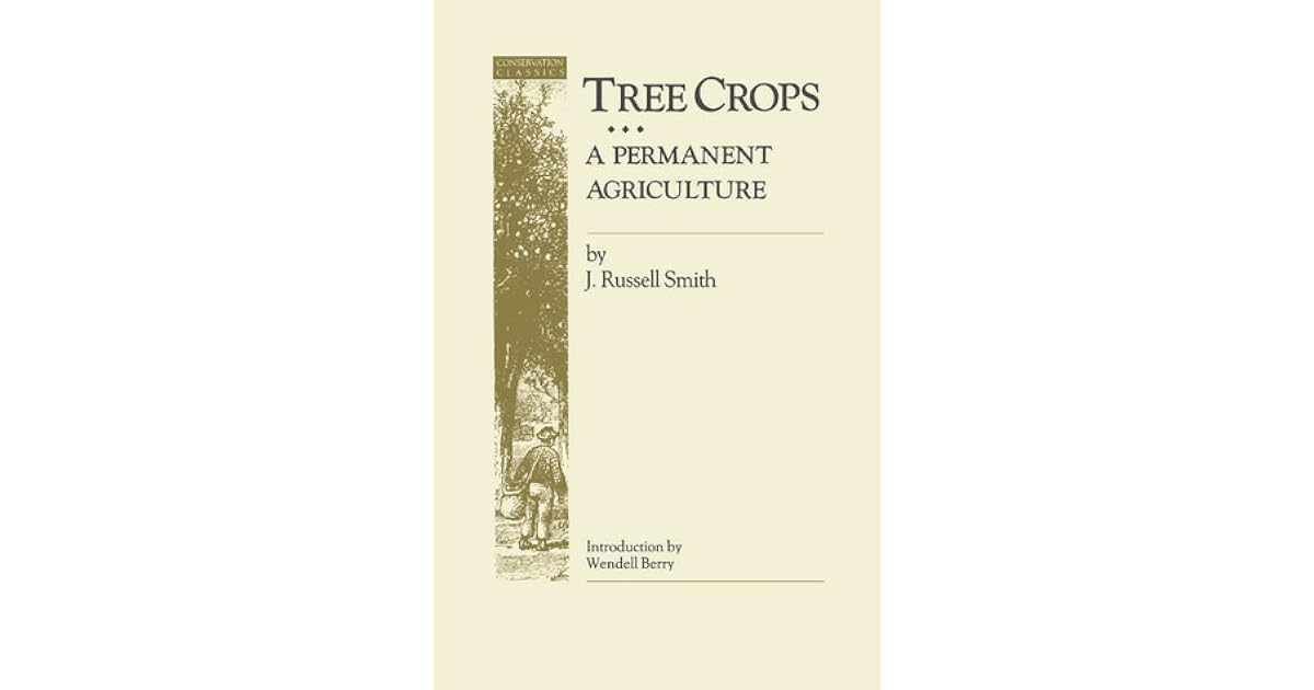 Tree Crops: A Permanent Agriculture by J. Russell Smith