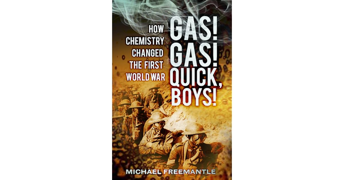Gas! Gas! Quick, Boys!: How Chemistry Changed the First World War by ...