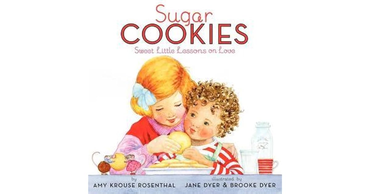Sugar Cookies: Sweet Little Lessons on Love by Amy Krouse Rosenthal