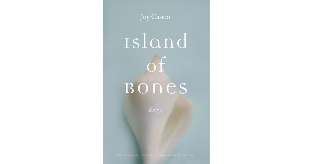 Island of Bones: Essays by Joy Castro