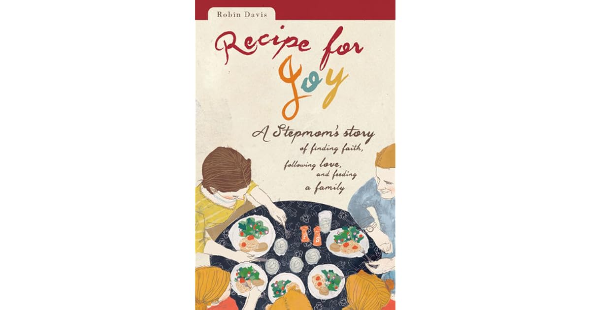 Recipe for Joy: A Stepmom's Story of Finding Faith, Following Love, and ...