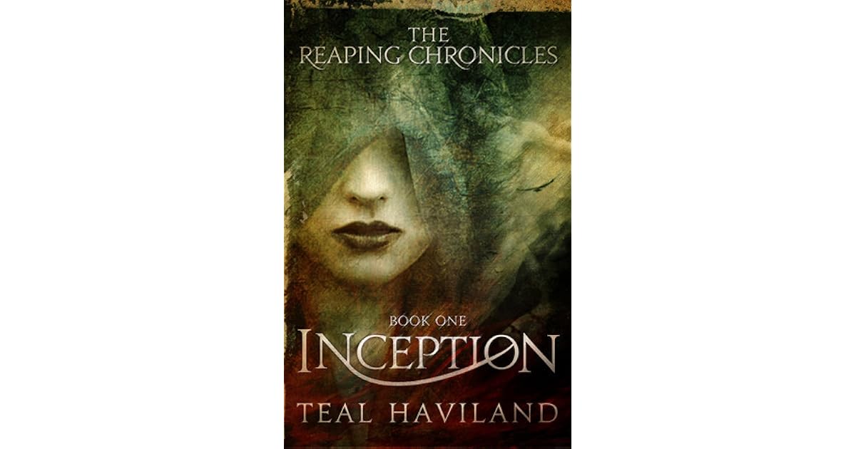 Inception (The Reaping Chronicles, #1) by Teal Haviland