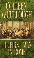 The First Man in Rome (Masters of Rome, #1) by Colleen McCullough ...