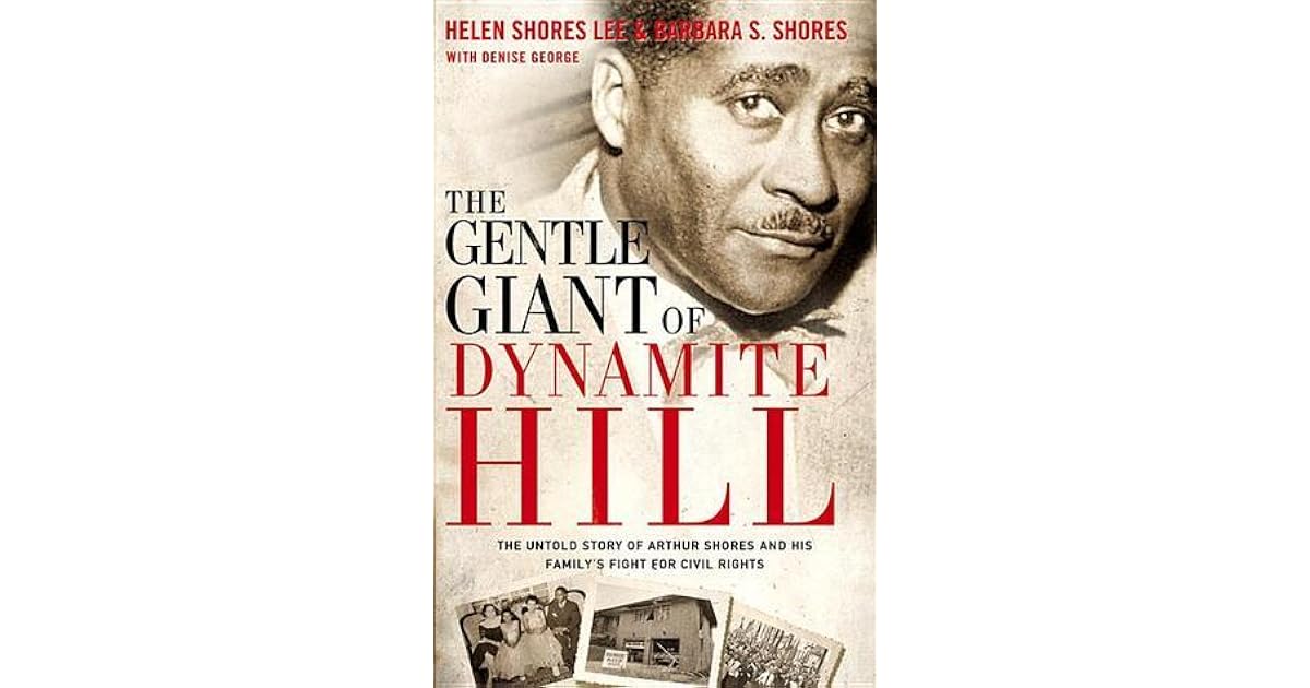 The Gentle Giant of Dynamite Hill: The Untold Story of Arthur Shores ...