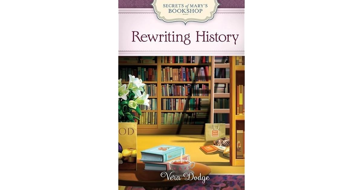 Rewriting History (Secrets of Mary's Bookshop, #2) by Vera Dodge