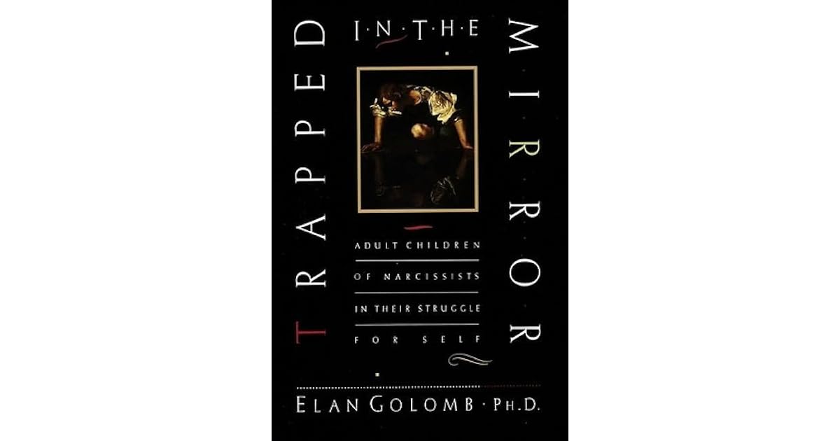 Trapped in the Mirror: Adult Children of Narcissists in Their Struggle ...