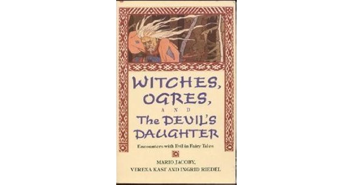 Witches, Ogres, and The Devil's Daughter: Encounters with Evil in Fairy ...
