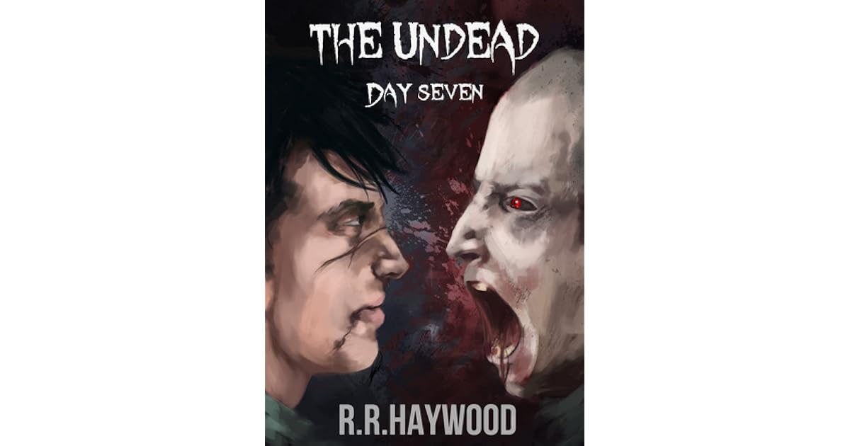 The Undead Day Seven by R.R. Haywood