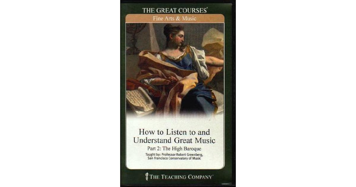 How to Listen to and Understand Great Music by Robert Greenberg