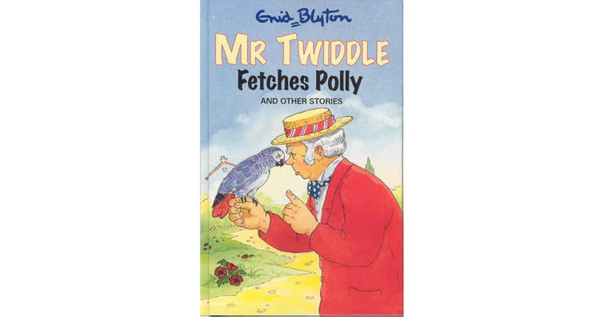 Mr Twiddle Fetches Polly And Other Stories by Enid Blyton