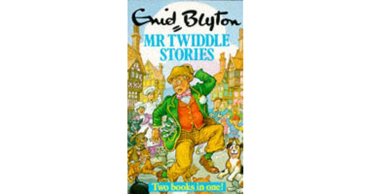Mr Twiddle Stories (Two Books In One!) by Enid Blyton