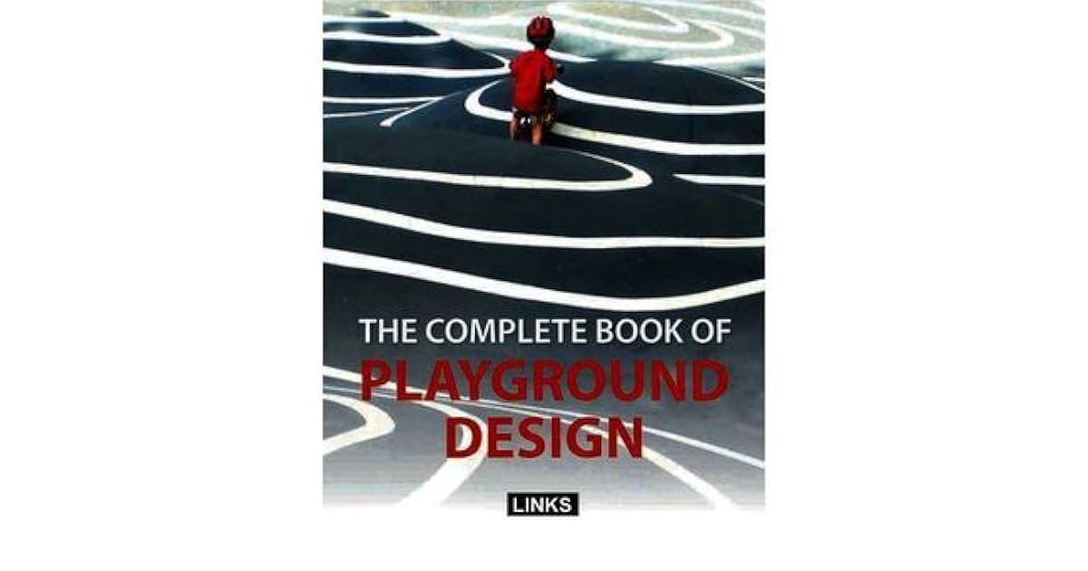 The Complete Book of Playground Design by Carles Broto