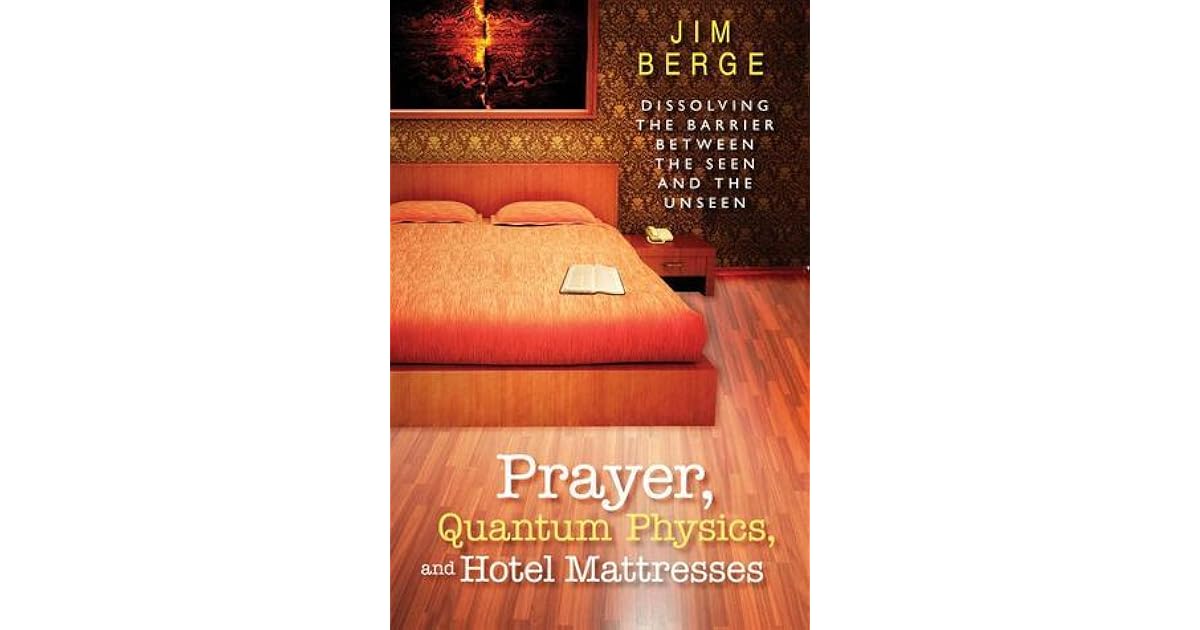 Prayer, Quantum Physics and Hotel Mattresses: Dissolving the Barrier ...