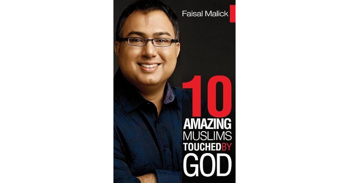 10 Amazing Muslims Touched by God by Faisal Malick