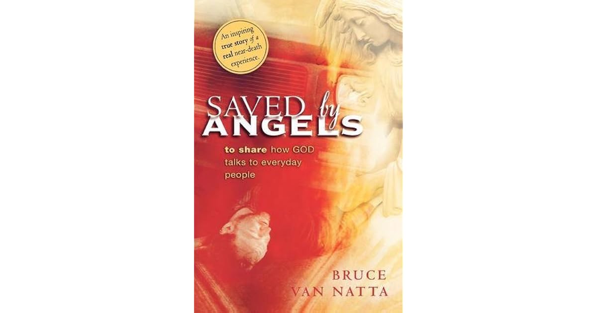 Saved by Angels: To Share How God Talks to Everyday People by Bruce Van ...