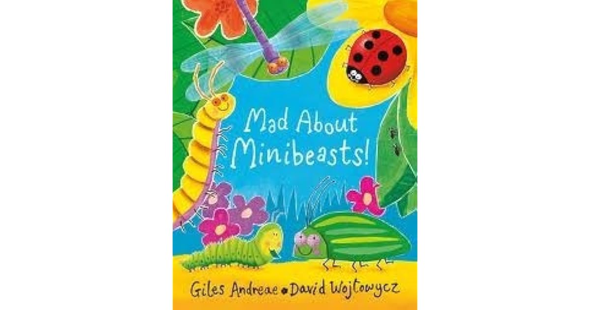 Mad about Minibeasts! by Giles Andreae