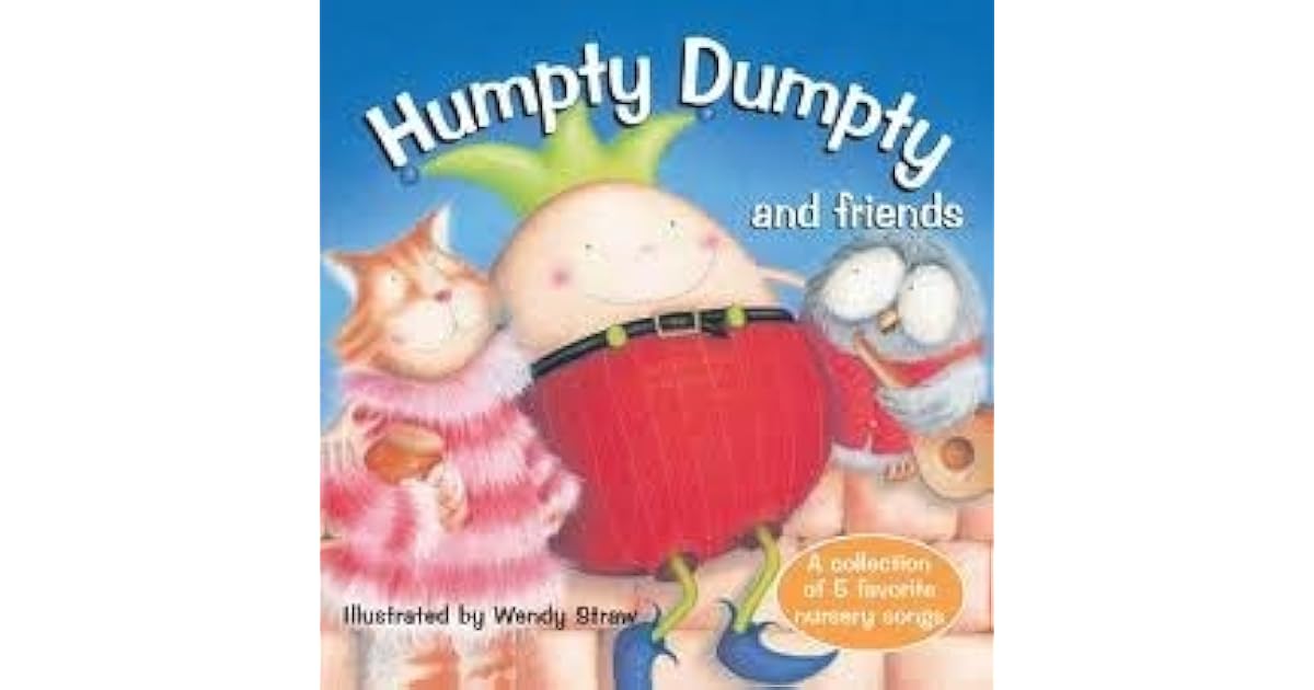 Humpty Dumpty and Friends by Wendy Straw