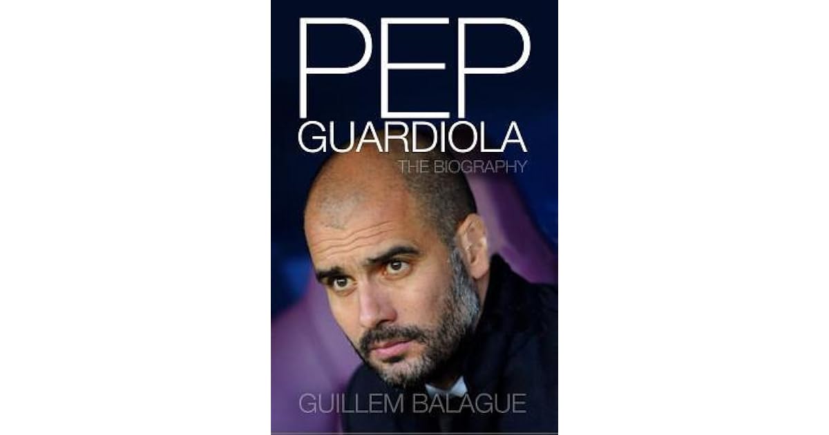 Pep Guardiola: Another Way of Winning: The Biography by Guillem Balagué